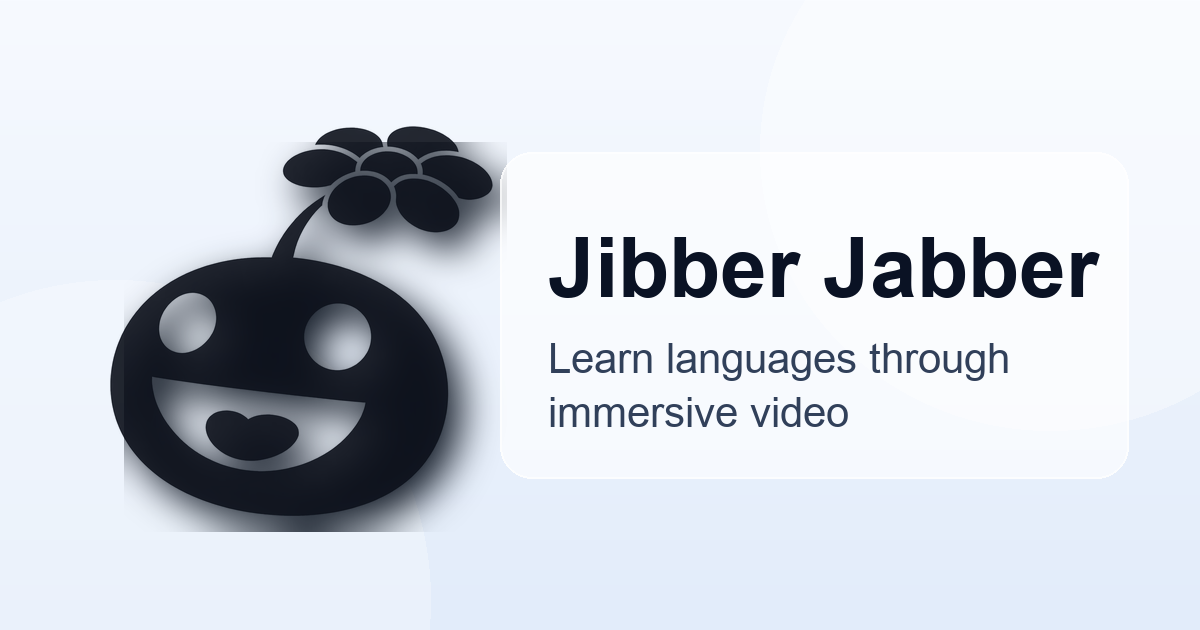 Jibber Jabber - Learn Languages Through Video